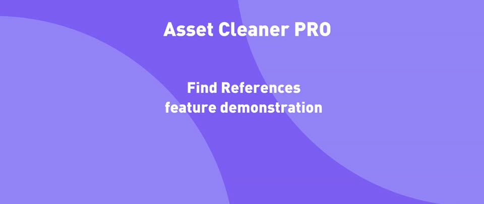 Unity Assets - Asset Cleaner PRO Download v1.27 (Clean Find References)